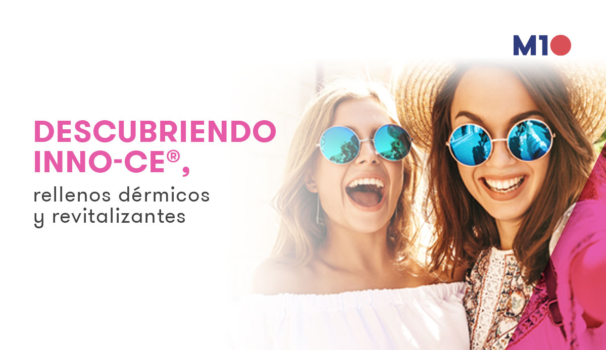Descubriendo INNO-CE®, rellenos dérmicos y revitalizantes | M10